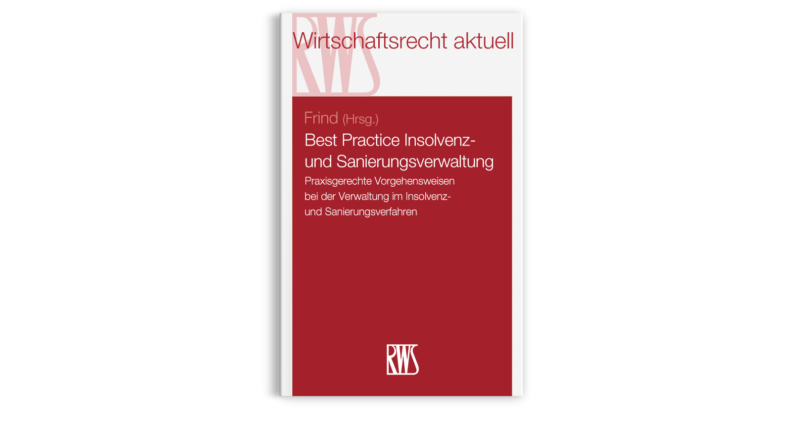 Best Practice Insolvenz- und Sanierungsverwaltung – Praxisgerechte ...